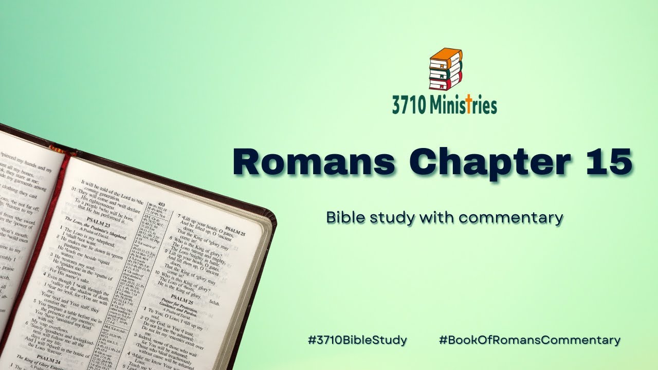 Romans 15 Bible Study w/ verse by verse Reading & Commentary | 3710 Bible Studies: Book of ...
