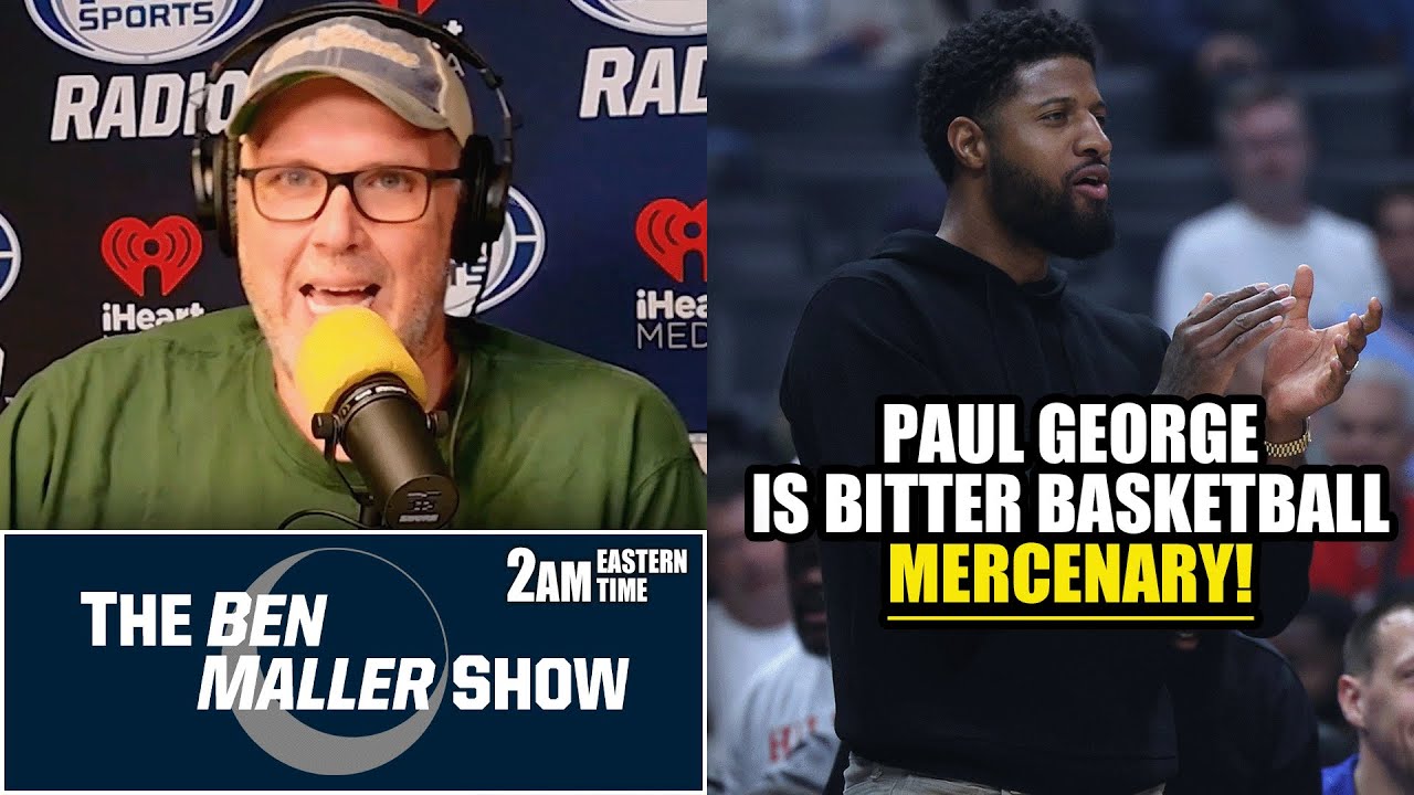 Paul George is a Bitter Basketball Mercenary l BEN MALLER SHOW - YouTube