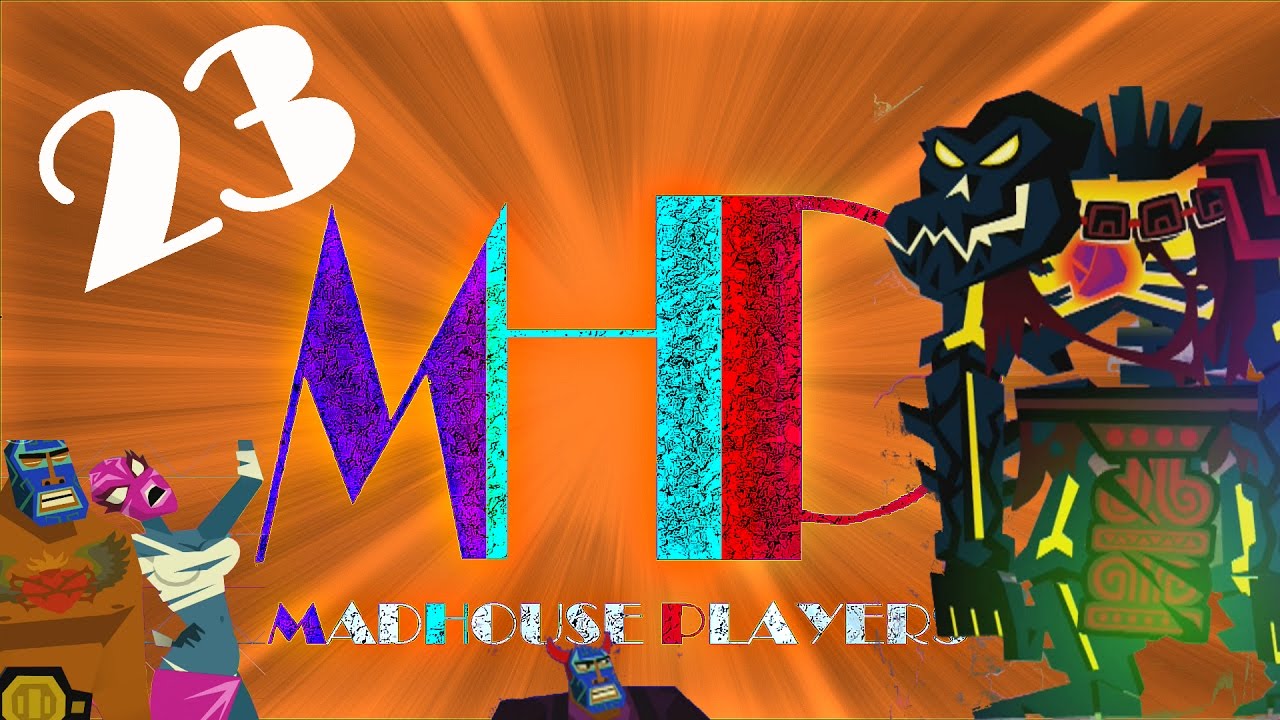 Playing Guacamelee!: Skeleton Godzilla - Part 23 - MADHOUSE PLAYERS ...