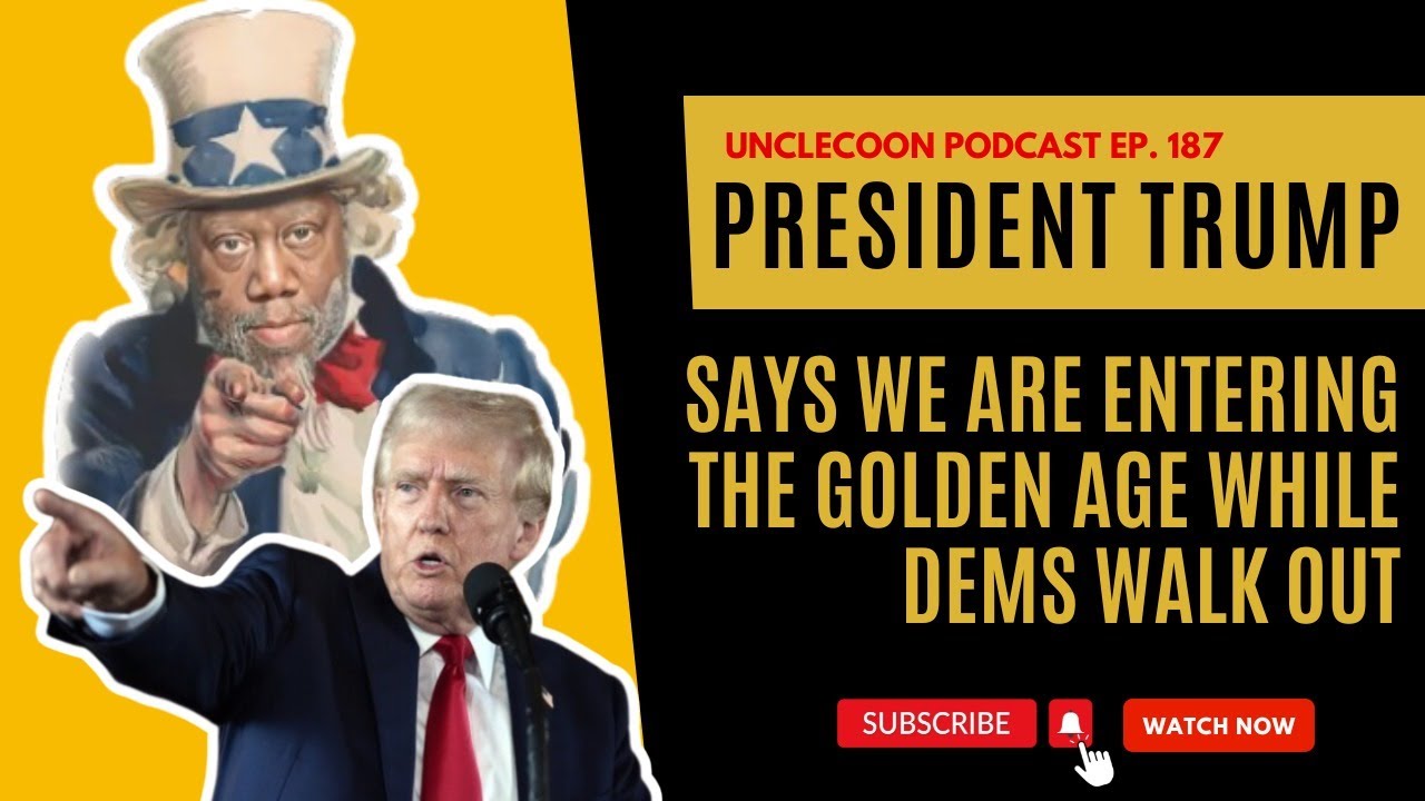 EP. 187 | The President Bold Claim of a Golden Age | Dems Walk Out ...