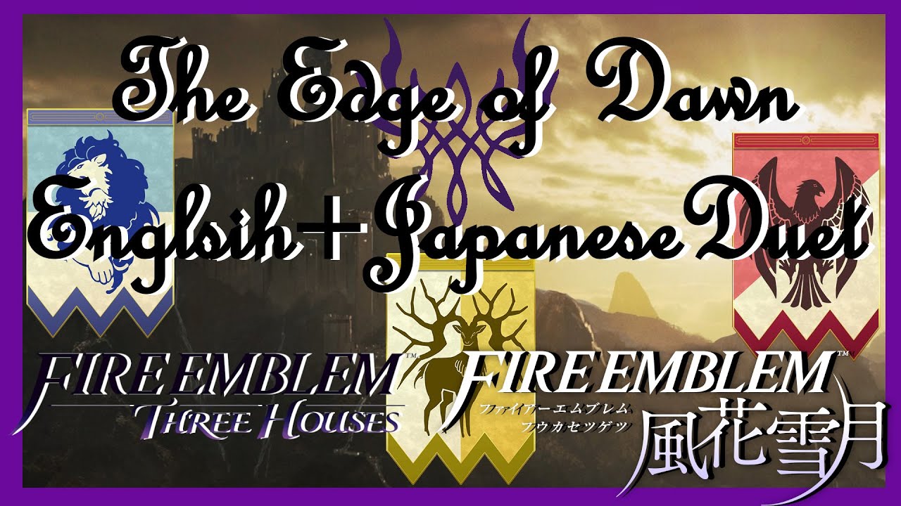 The Edge of Dawn (Full English and Japanes Duet) | Fire Emblem: Three ...