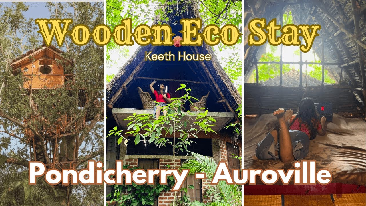 Wooden Eco Stay Pondicherry Auroville | Keeth House Phase 1 & 2 ...