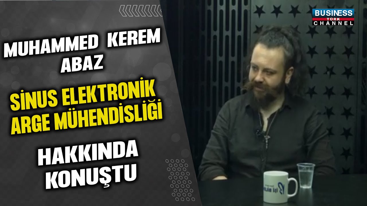 MUHAMMED KEREM ABAZ, SİNUS ELEKTRONİK ARGE MÜHENDİSLİĞİ HAKKINDA KONUŞTU... - YouTube