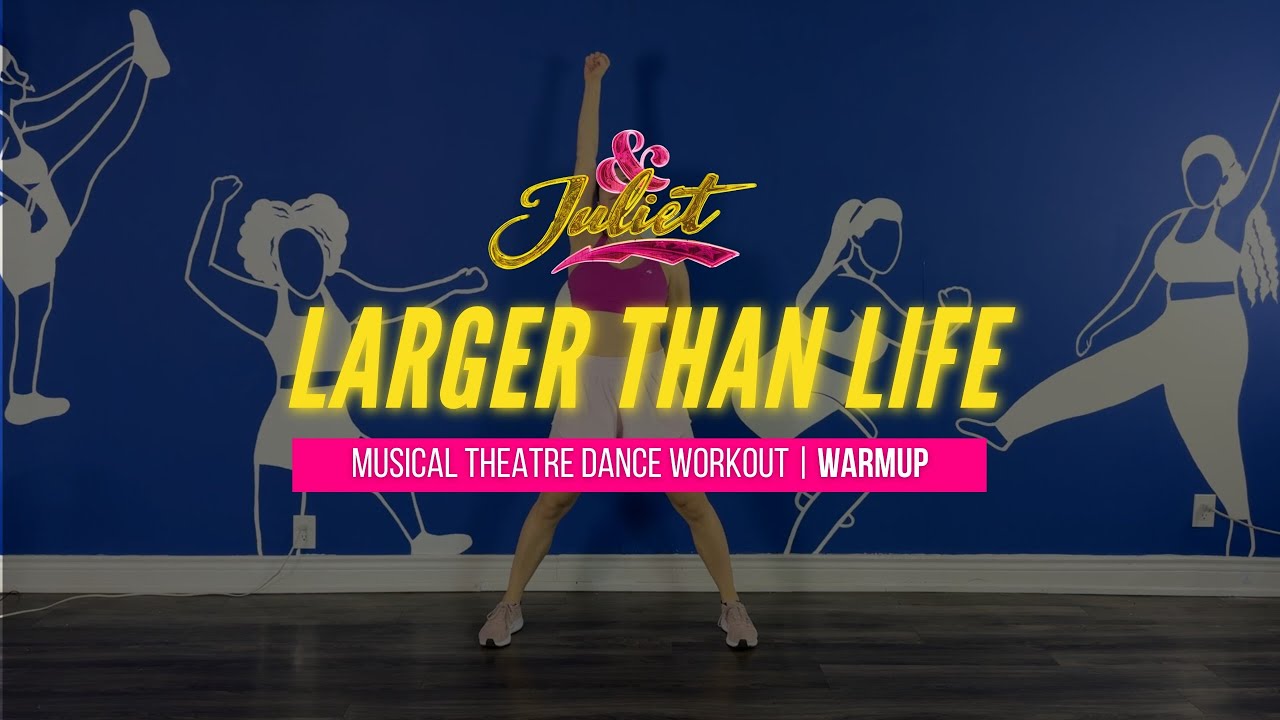 & Juliet Musical Theatre Workout | LARGER THAN LIFE - Warmup (dance ...