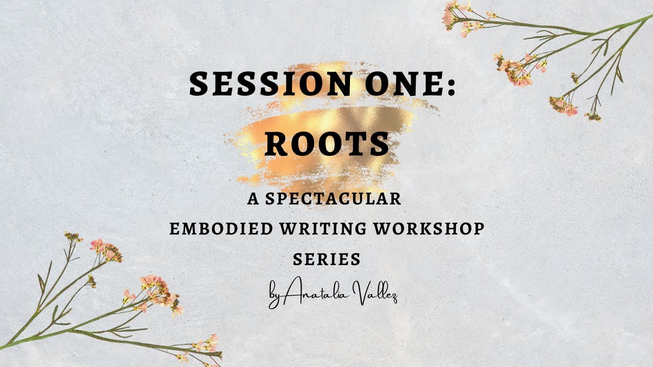 A Spectacular Embodied Writing Workshop 1 - ROOTS - YouTube