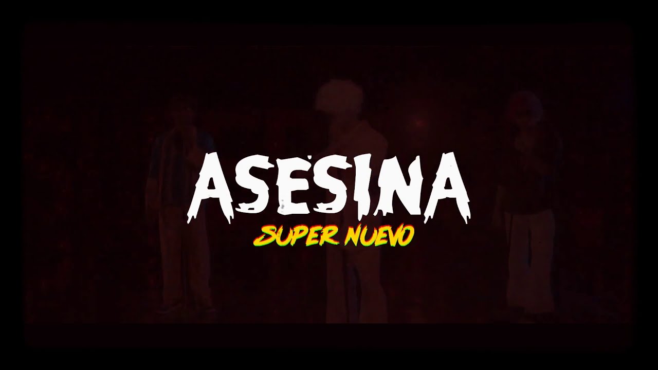 El súper nuevo - asesina (vídeo oficial) - YouTube