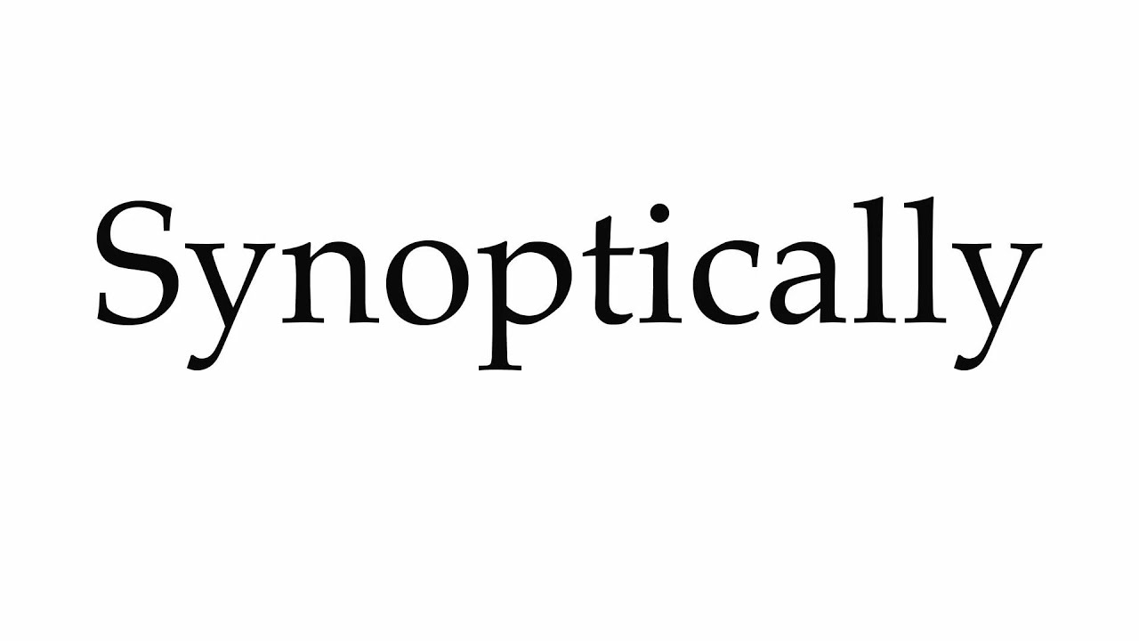 How to Pronounce Synoptically - YouTube
