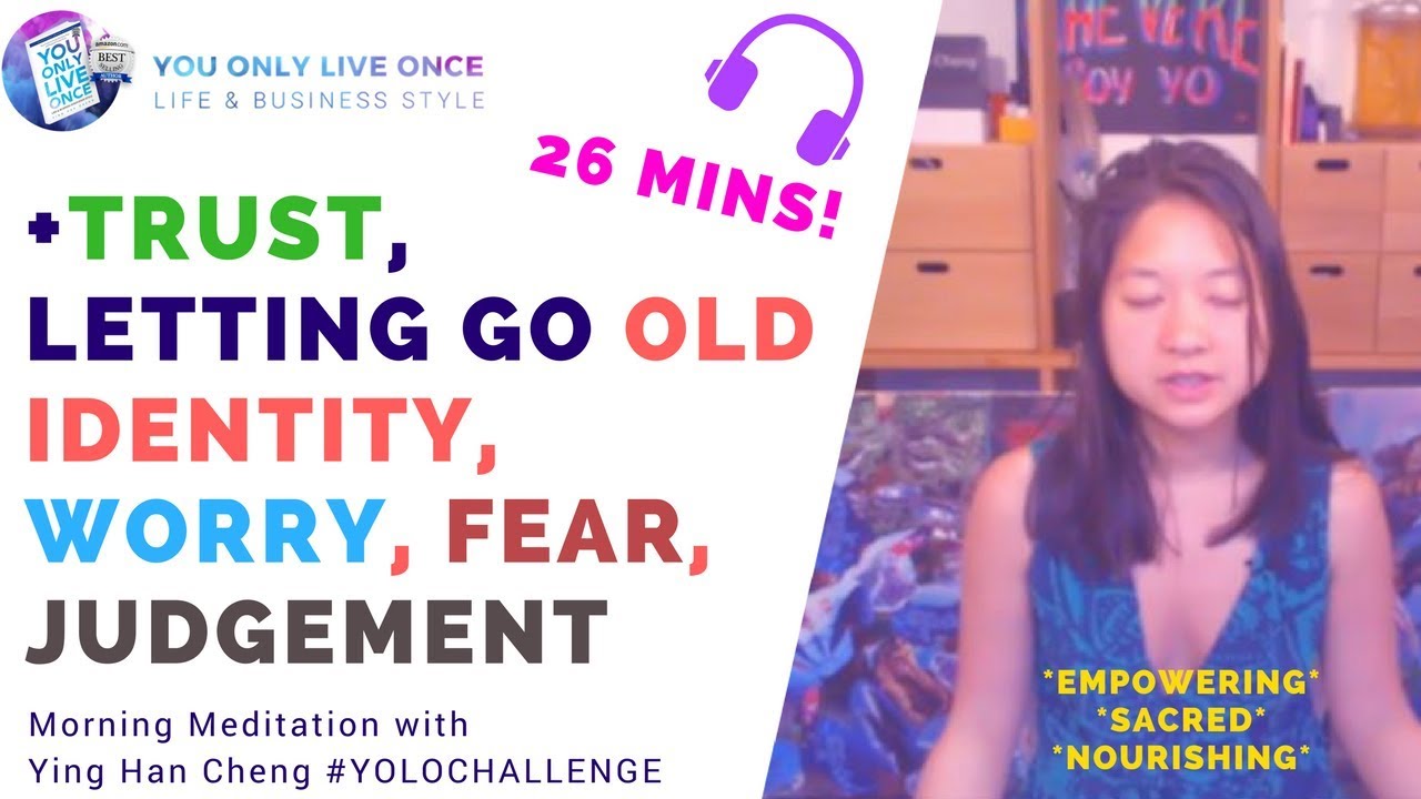 Trust, letting go old identity, worry, fear, judgement, self ...