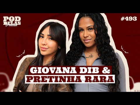 GIOVANA DIB E PRETINHA RARA - PODDELAS PODCAST #493