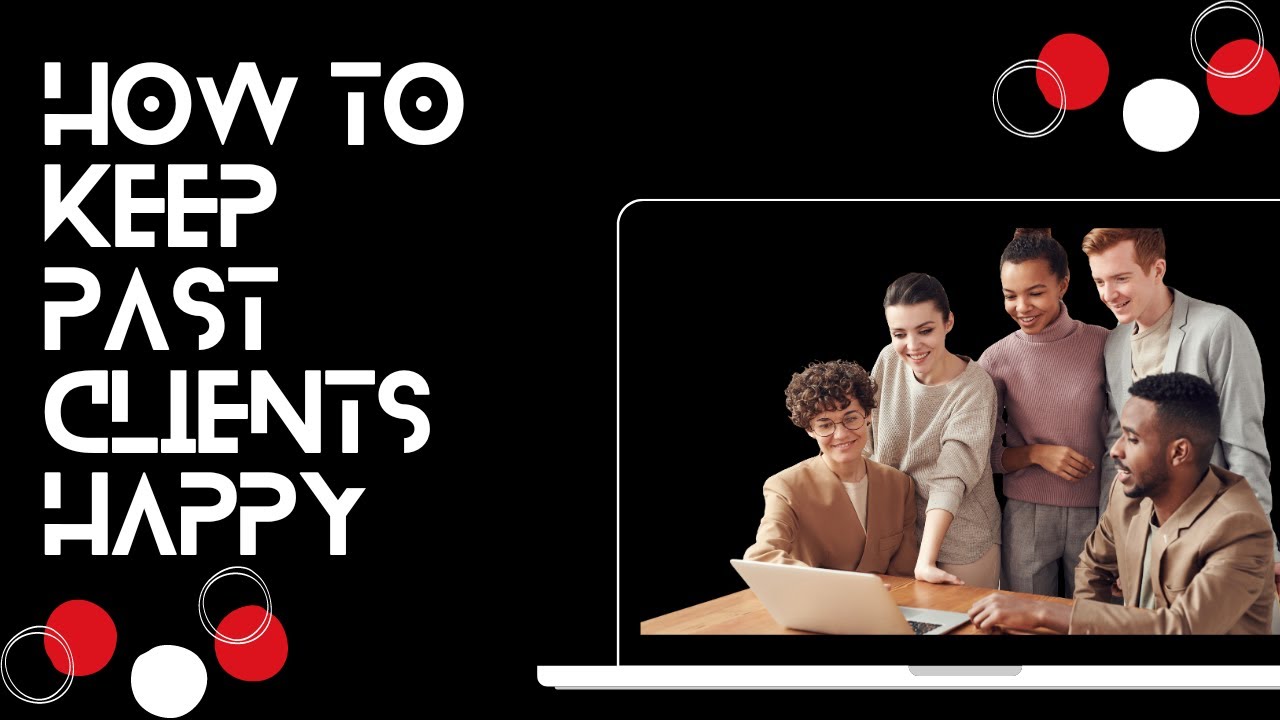 How to Keep Past Clients Happy - YouTube