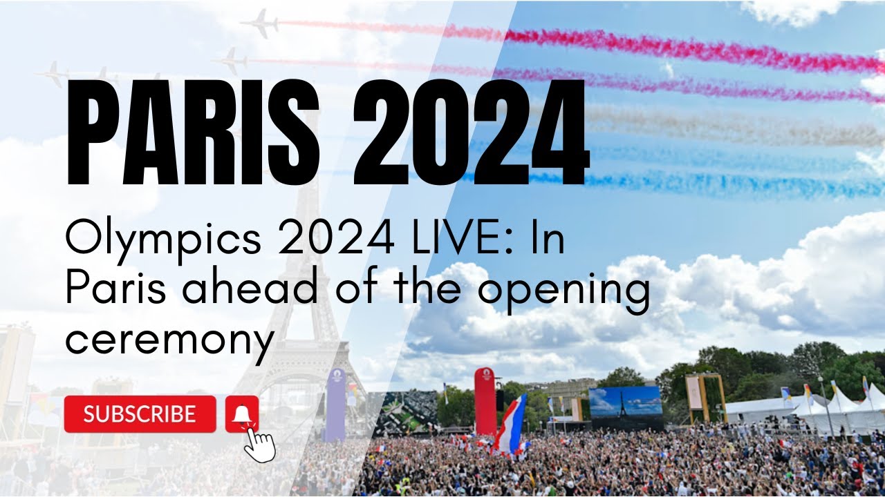 Paris Olympics 2024 LIVE | Paris Olympics 2024 Live | Opening Ceremony ...