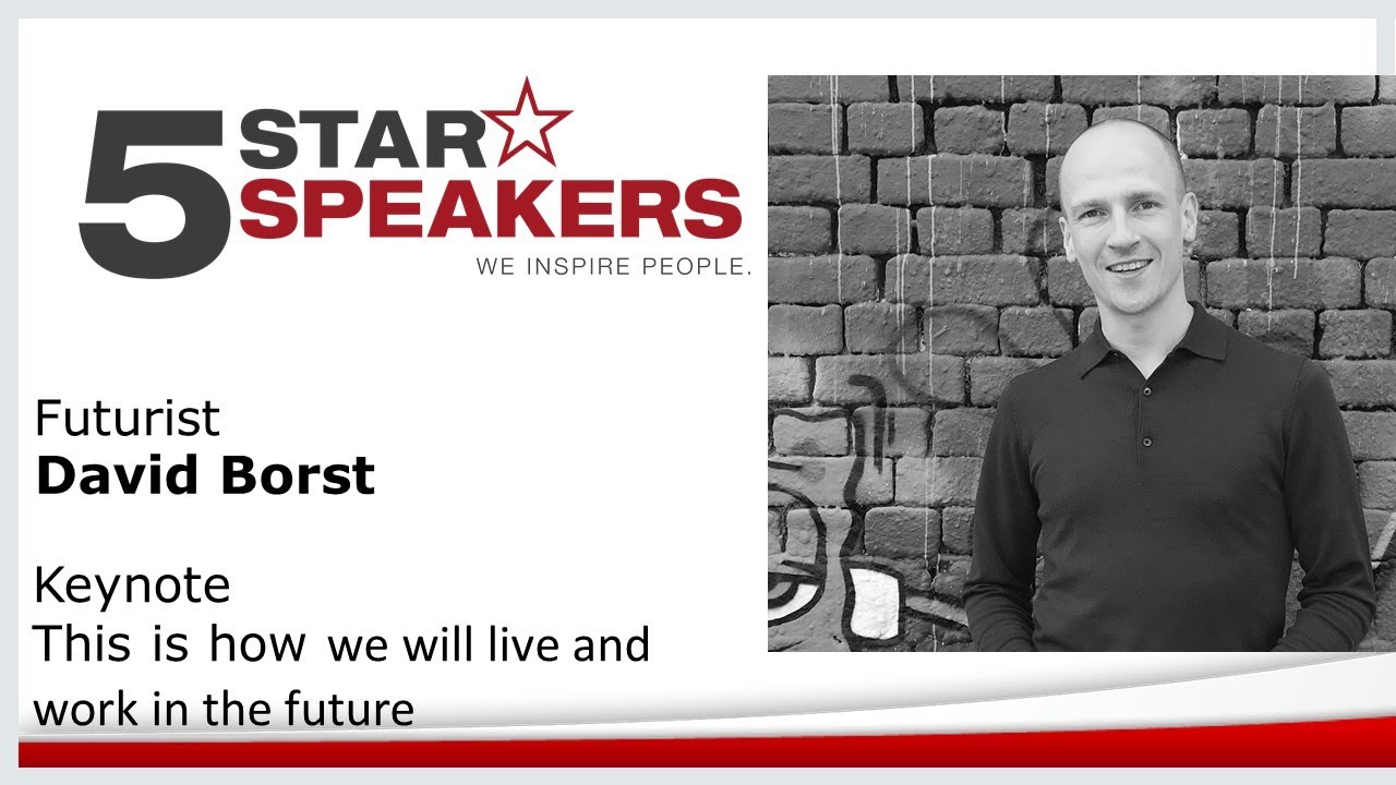Futurist David Borst - Keynote This is how we will live and work in the ...