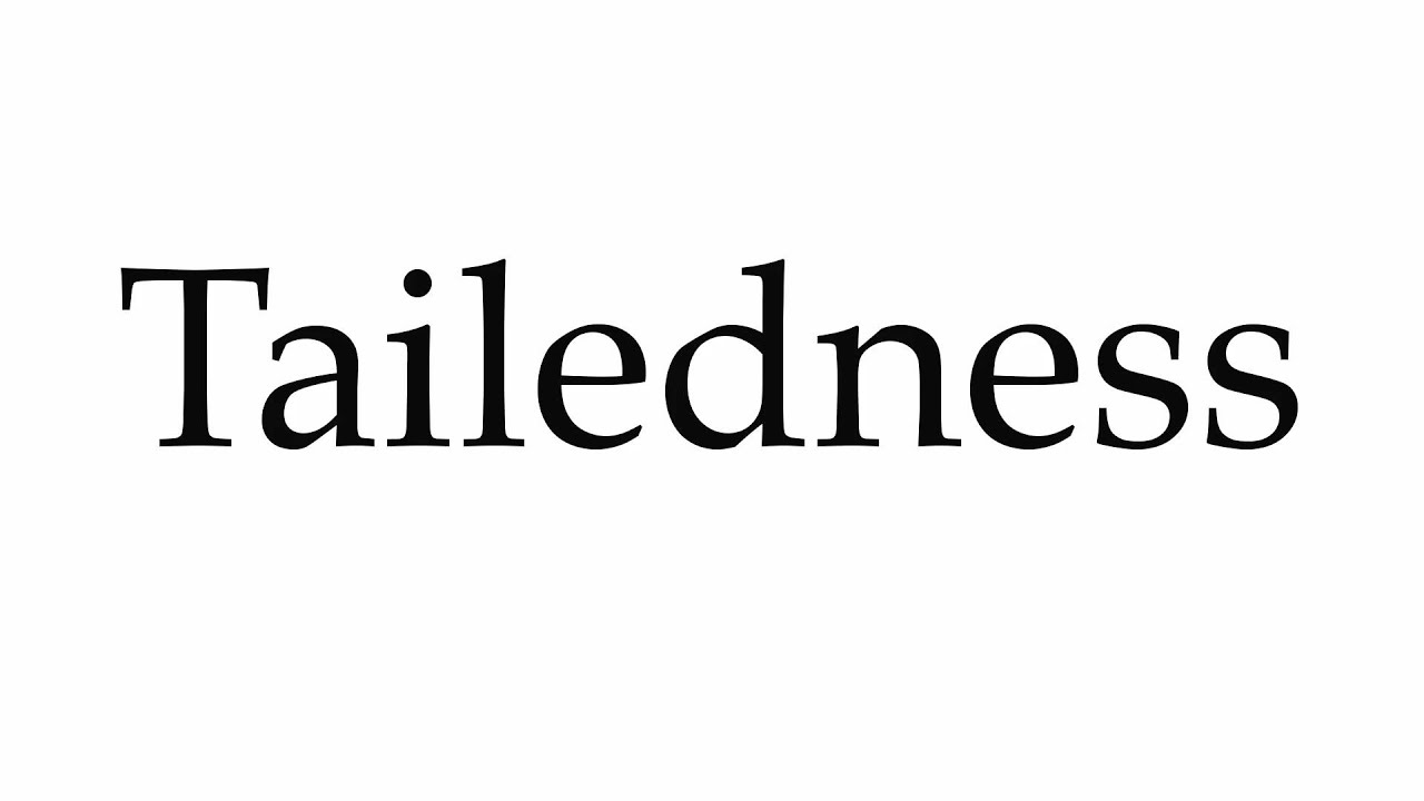 How to Pronounce Tailedness - YouTube