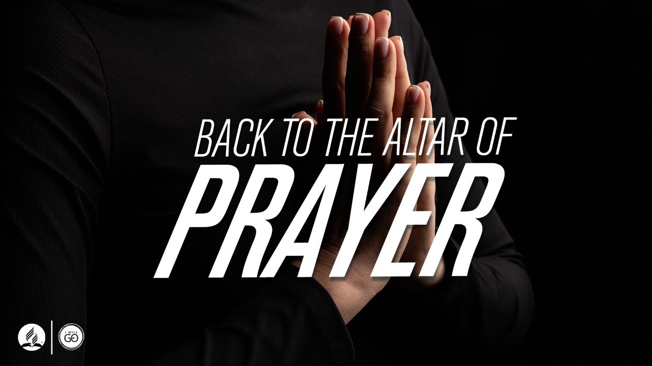 Back to The Altar of Prayer - YouTube