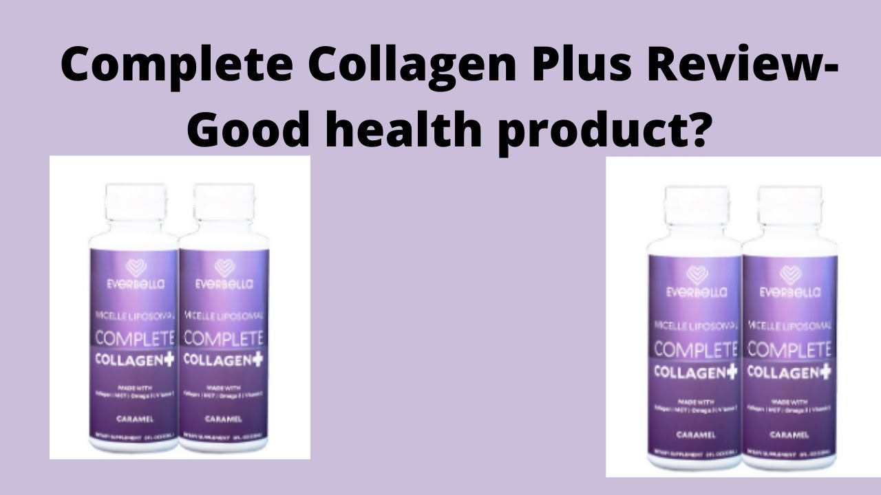 Complete Collagen Plus Review-Is the EverBella product legit? - YouTube