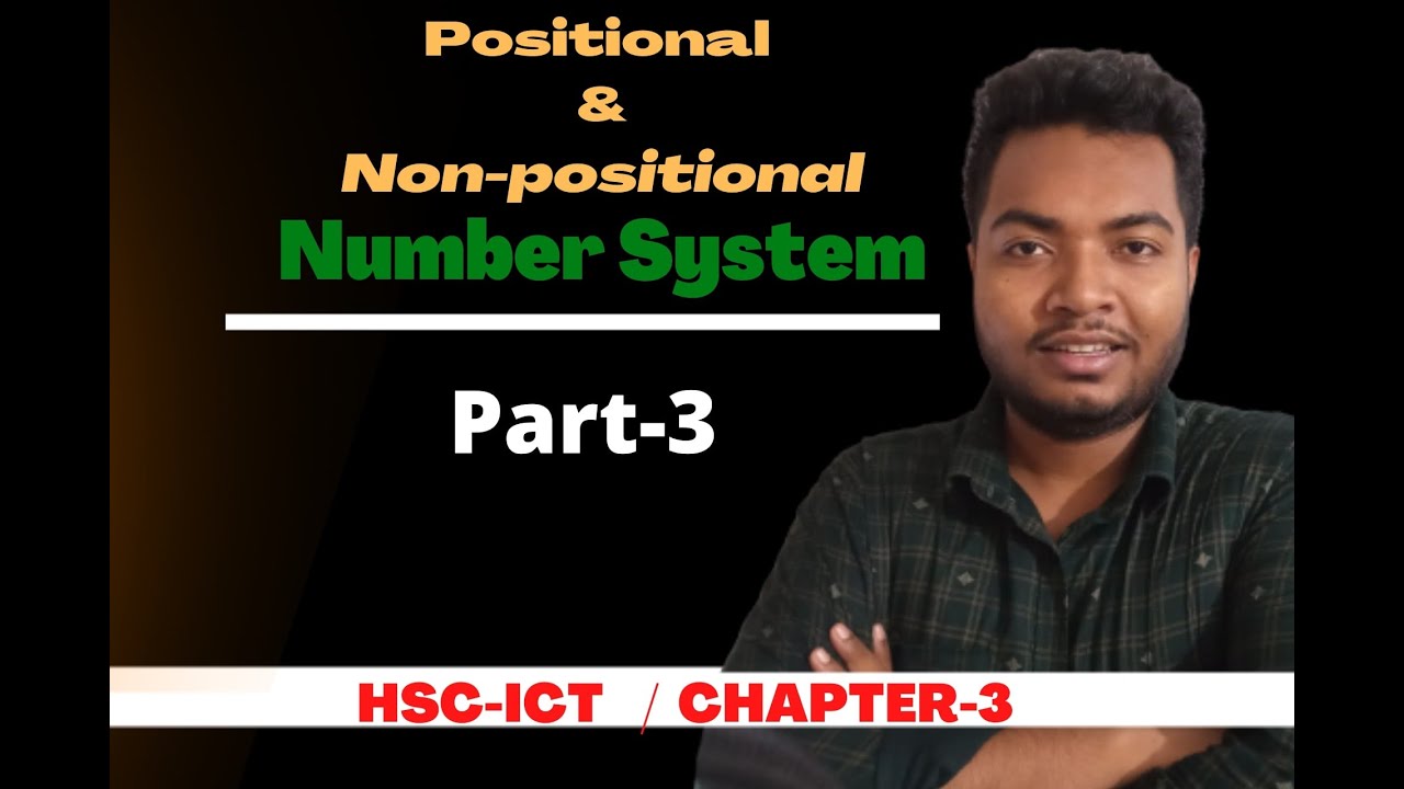 Positional And Non Positional Number System HSC ICT Chapter 3 Part 3 Positional And Non Positional Number System HSC ICT Chapter 3 Part 3