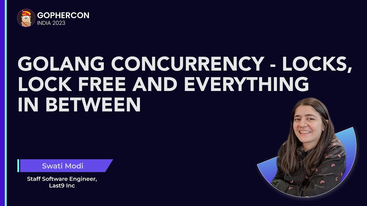 Golang Concurrency Locks Lock Free And Everything In Between Swati Modi Last9 Inc Youtube 2257