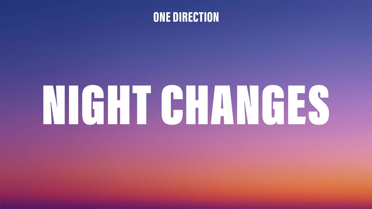 One Direction - Night Changes (Lyrics) - YouTube