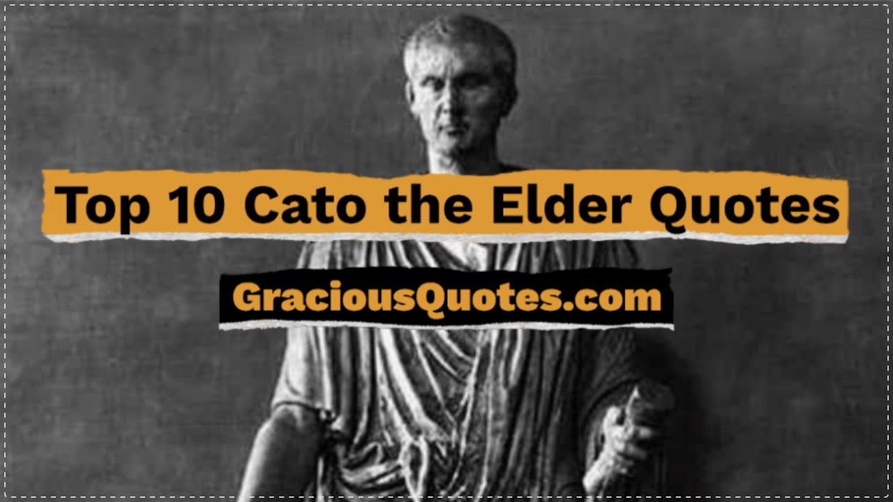 Top 10 Cato the Elder Quotes - Gracious Quotes - YouTube