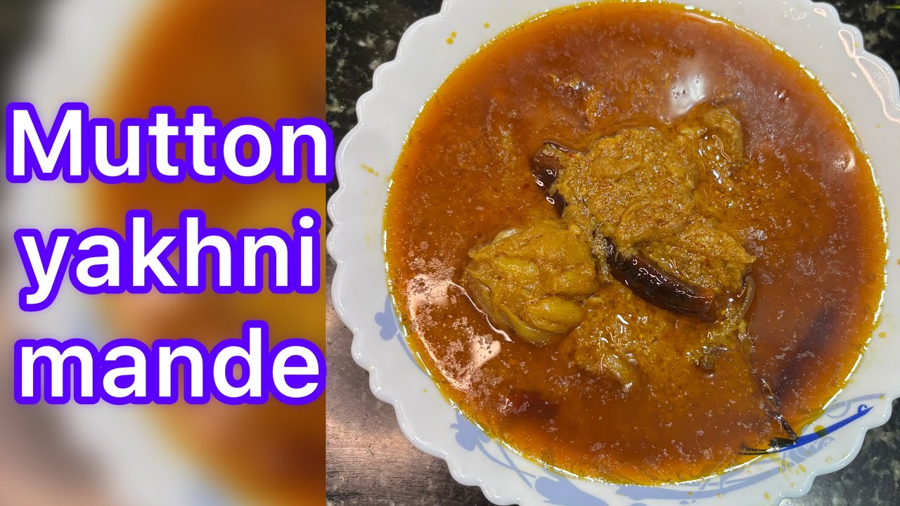 Mutton Yakhani Mande Recipe | From Pot to Plate: Delicious Mutton ...