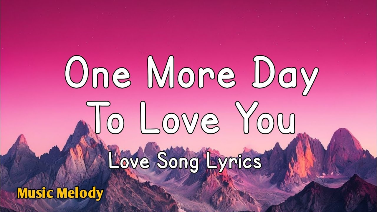 One More Day To Love You - Romantic Love Song (Lyrics) 😘 - YouTube