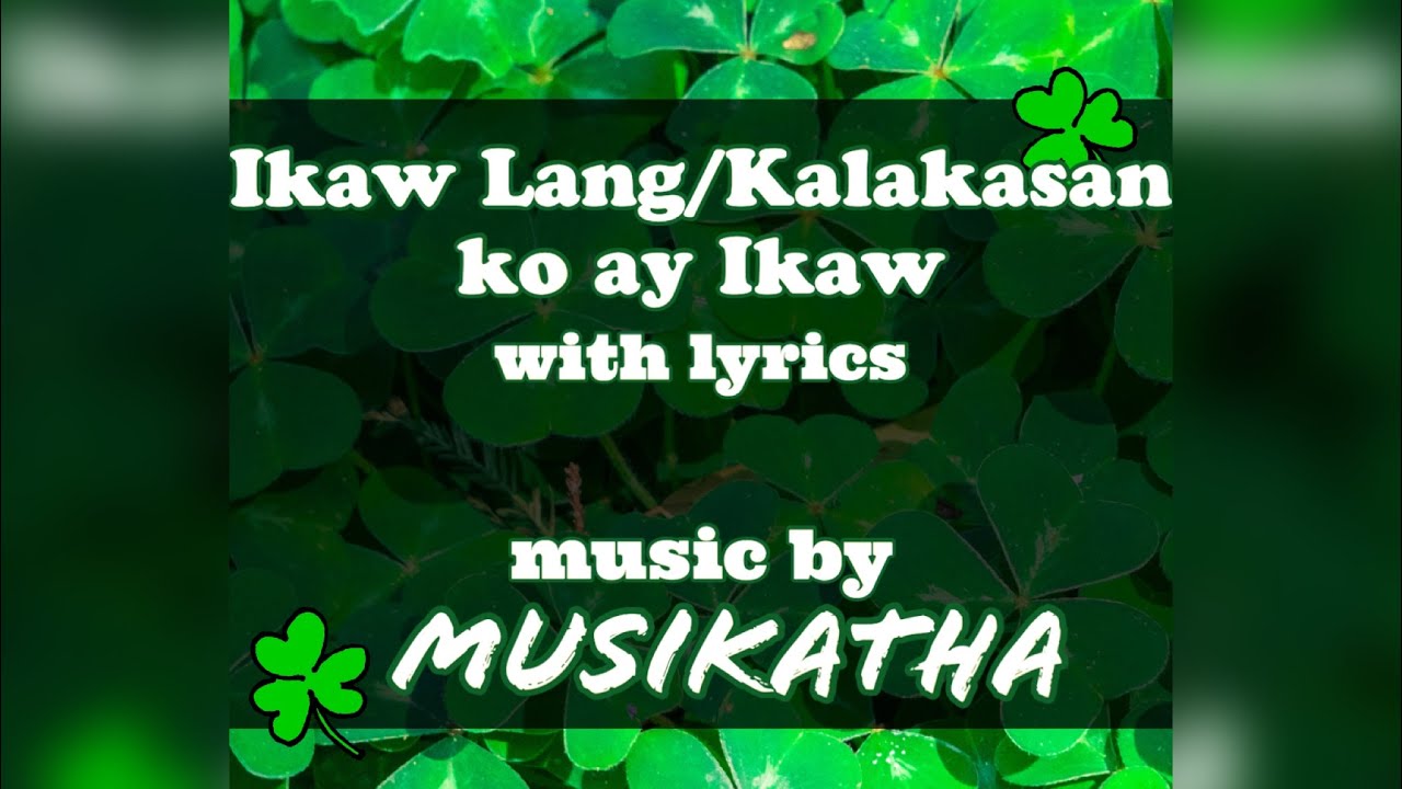 Ikaw Lang/ Kalakasan ko ay Ikaw - by MUSIKATHA - YouTube