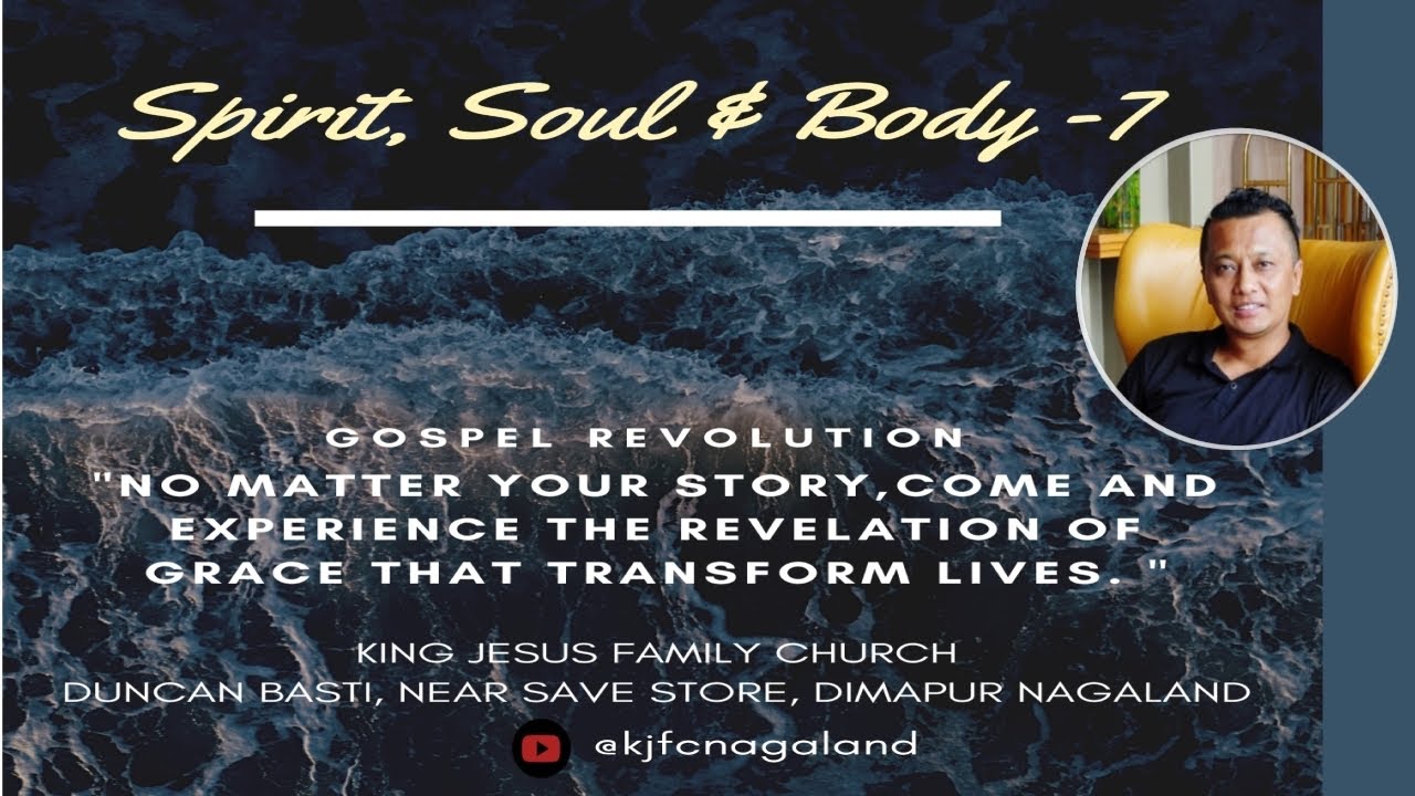 SPIRIT SOUL & BODY -7 || Pastor D. James Ngullie || @kjfcnagaland - YouTube