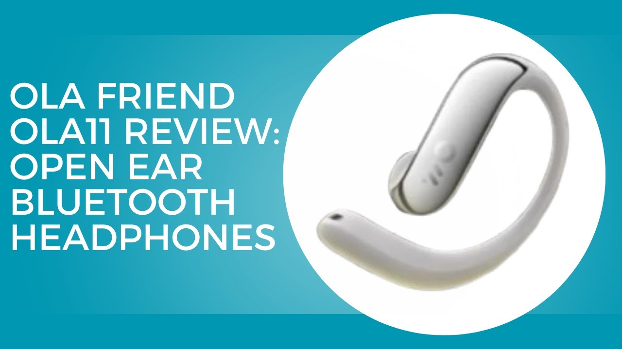 Ola Friend Ola11 Review: Open Ear Bluetooth Headphones | Lightweight ...