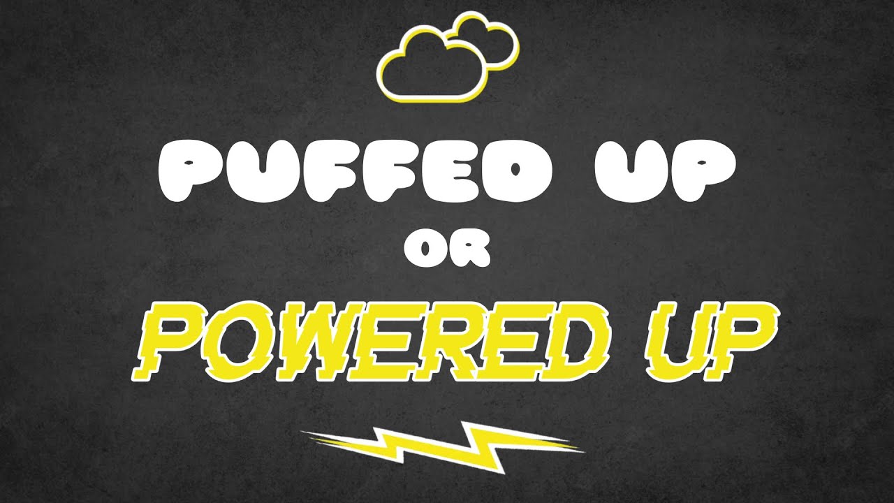 PUFFED UP OR POWERED UP??? // Being A Light for Jesus - YouTube
