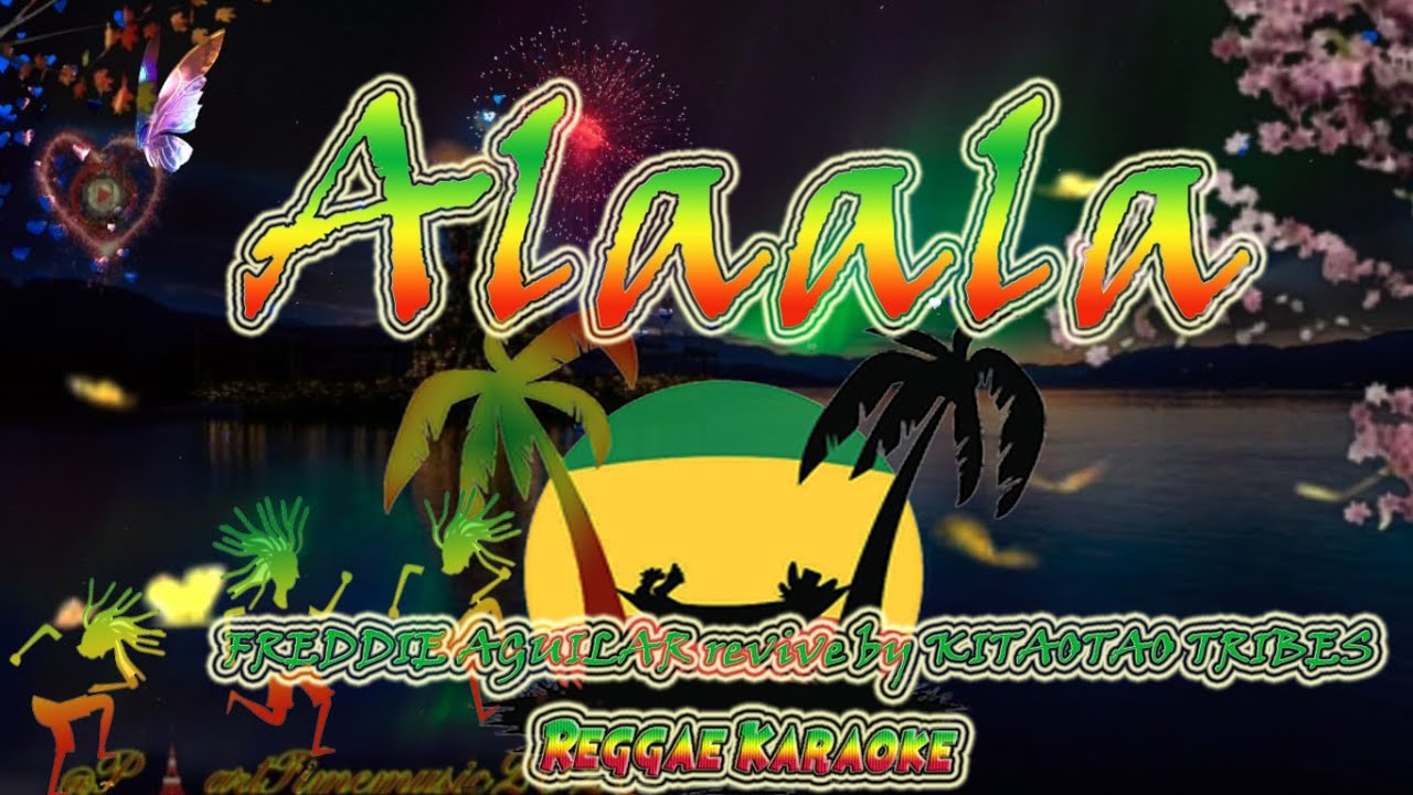 Alaala - Freddie Aguilar | KITAOTAO TRIBES Reggae (Karaoke version ...