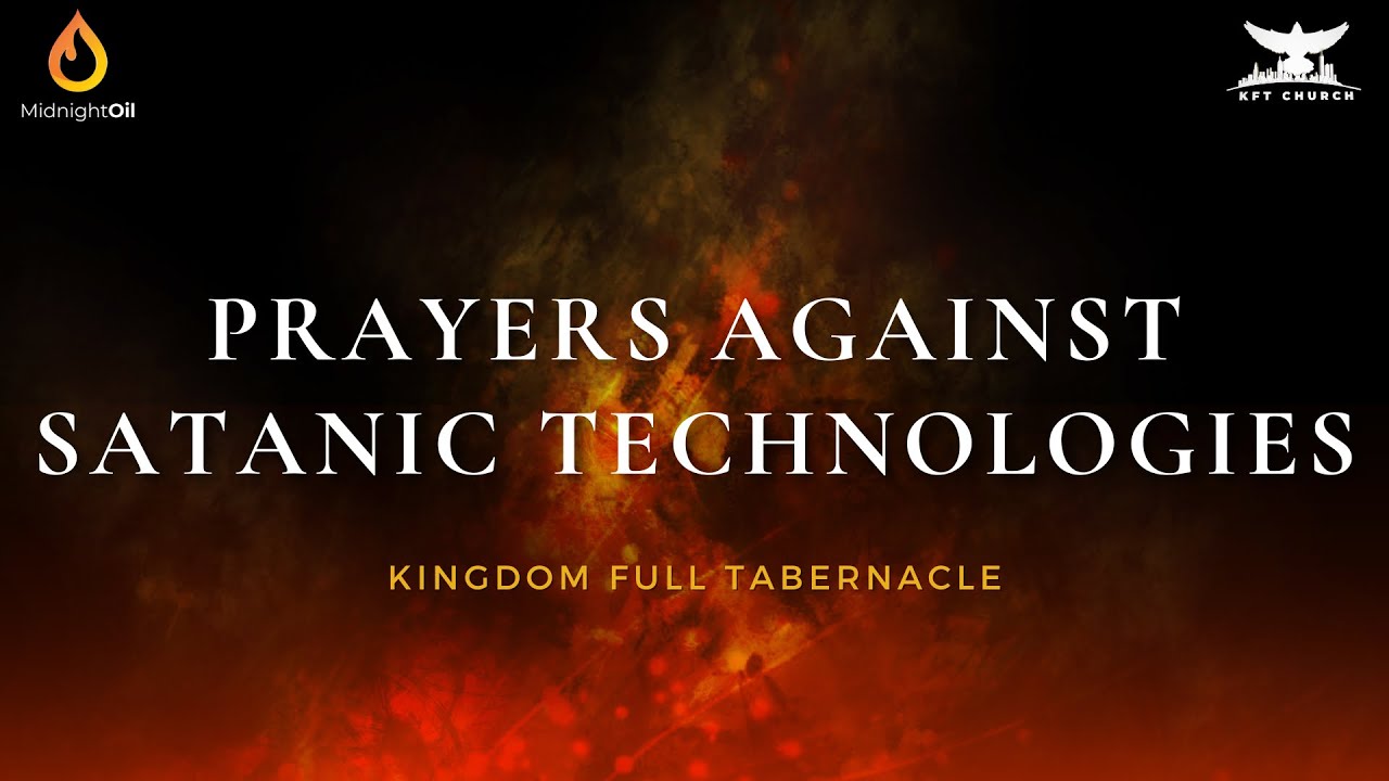 PRAYERS AGAINST SATANIC TECHNOLOGIES AGAINST OUR TESTIMONIES| MIDNIGHT ...