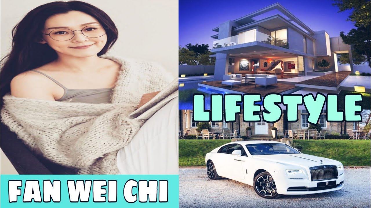 Fan Wei Chi. lifestyle. Biography. Net Wort. Age Hobbies. Height ...