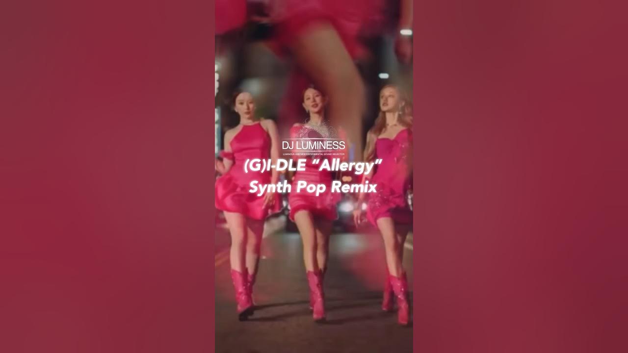 (G)I-DLE “Allergy” Synth Pop Remix #remix #kpop #gidle #allergy - YouTube