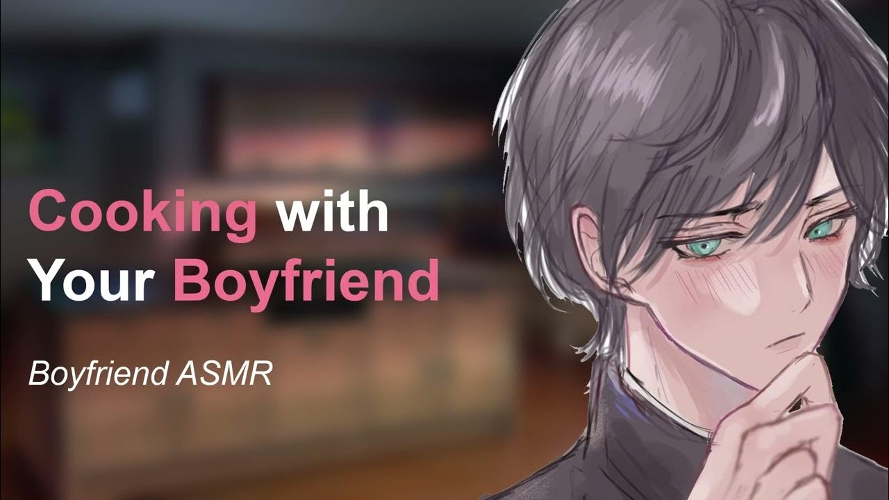 Cooking With Your Boyfriend [roleplay asmr] [comfort] [boyfriend asmr] [M4F] - YouTube