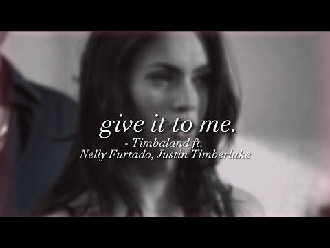 Give it to me - Timbaland ft. Nelly Furtado, Justin Timberlake | sped ...