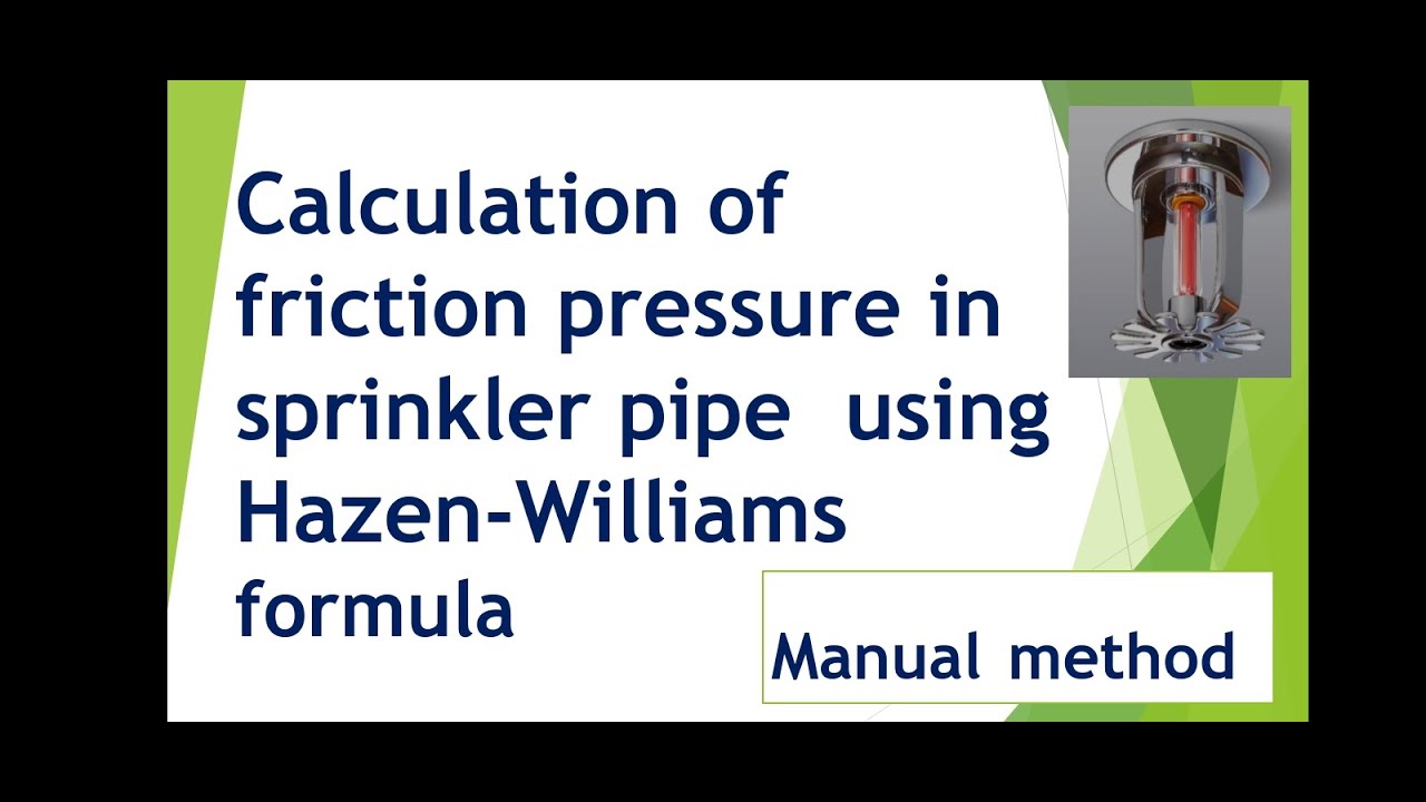 Sprinkler friction loss by Hazen William formula manual method English ...