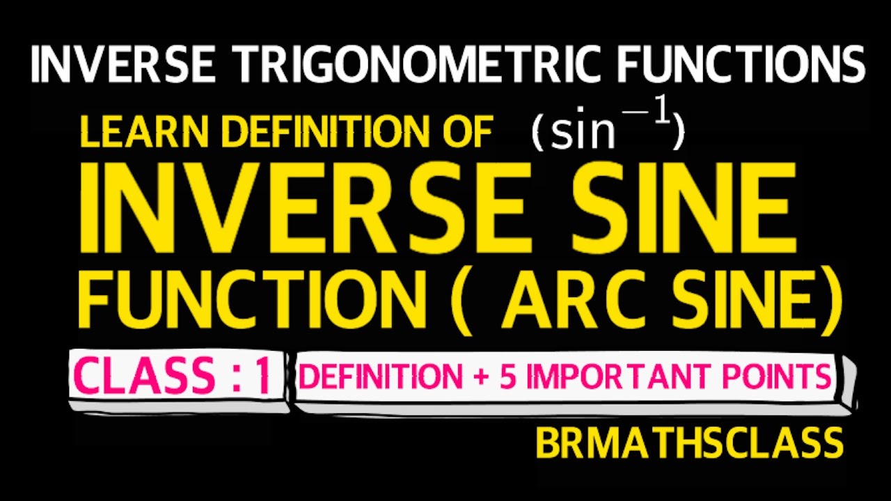 LEARN DEFINITION OF INVERSE SINE FUNCTION ARC SINE FUNCTION