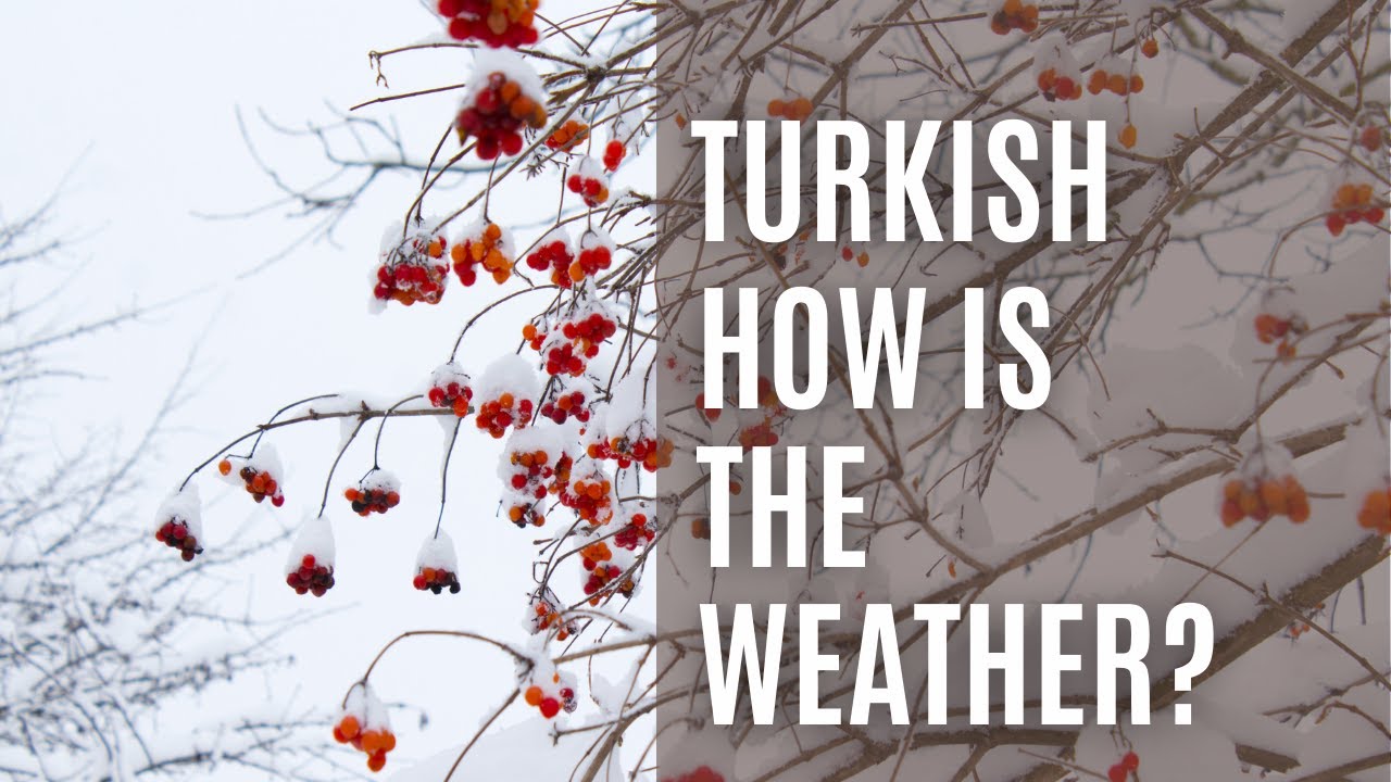 What's the Weather Like in Turkey? Learn the Turkish Words to Know ...