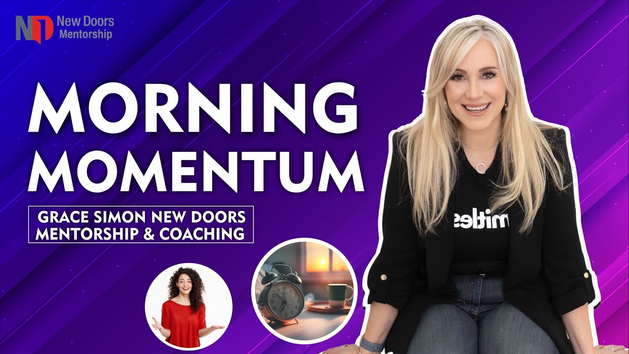 Morning Momentum - Grace Simon New Doors Mentorship and Coaching - YouTube
