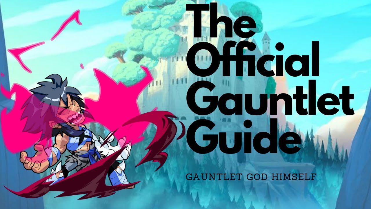 The Official Gauntlets Guide | Advanced Brawlhalla Guide - YouTube