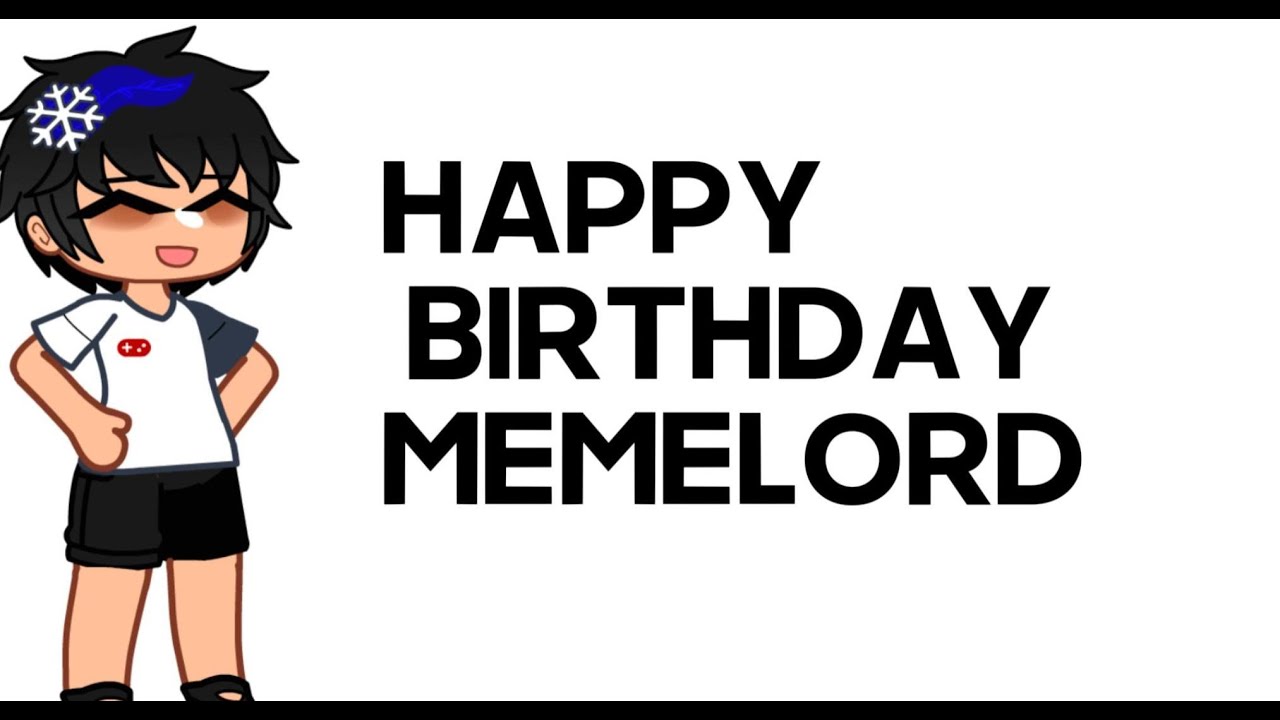 Happy Birthday MEMELORD - YouTube