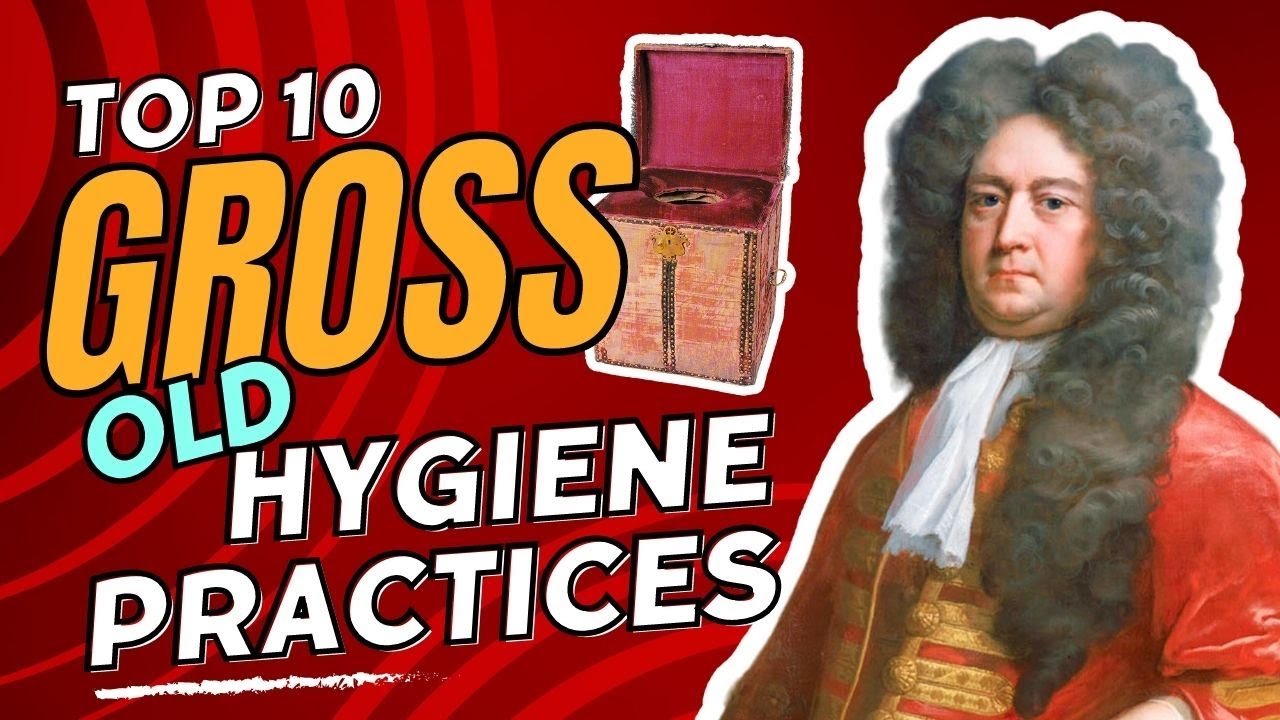 Top 10 Gross Old Hygiene Practices - YouTube