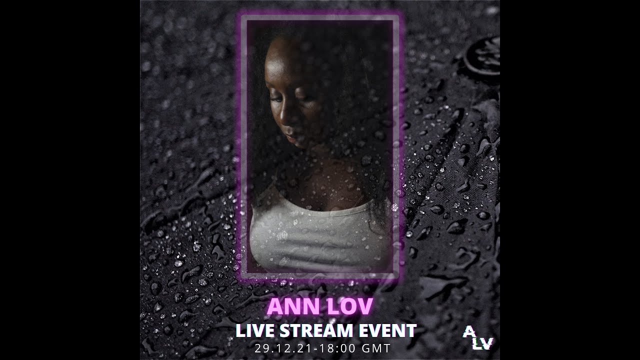 Ann LoV - Live Stream Event - 29.12.21 - YouTube