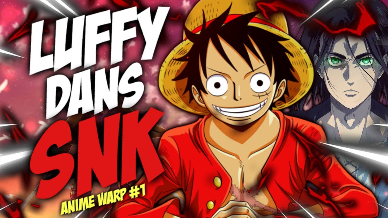 Et si Luffy débarquait dans SNK ? (ANIME WARP #1) - YouTube