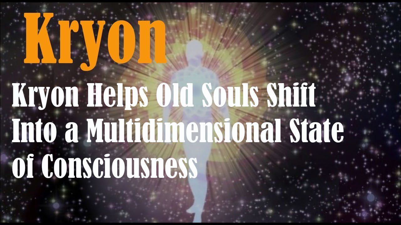 Kryon 2022 - Kryon Helps Old Souls Shift Into a Multidimensional State ...