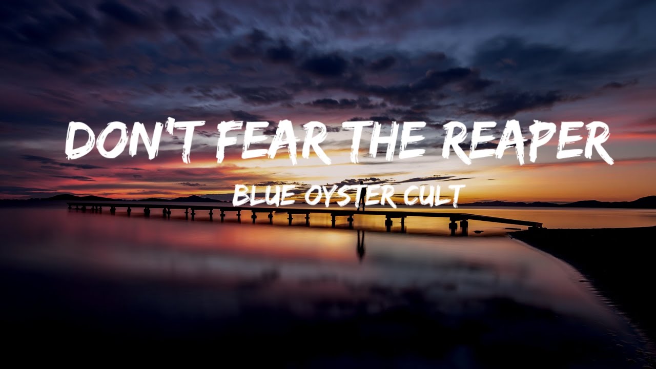 Blue Oyster Cult - (Don't Fear) The Reaper (Lyrics) - YouTube