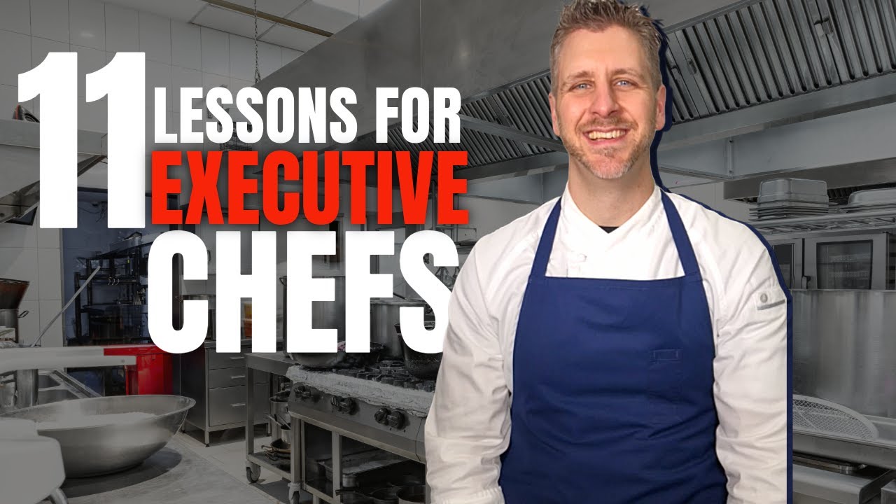 Lessons to Transform Your Approach as an Executive Chef, 11 Things I ...
