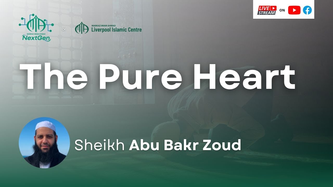The Pure Heart | Sheikh Abu Bakr Zoud - YouTube