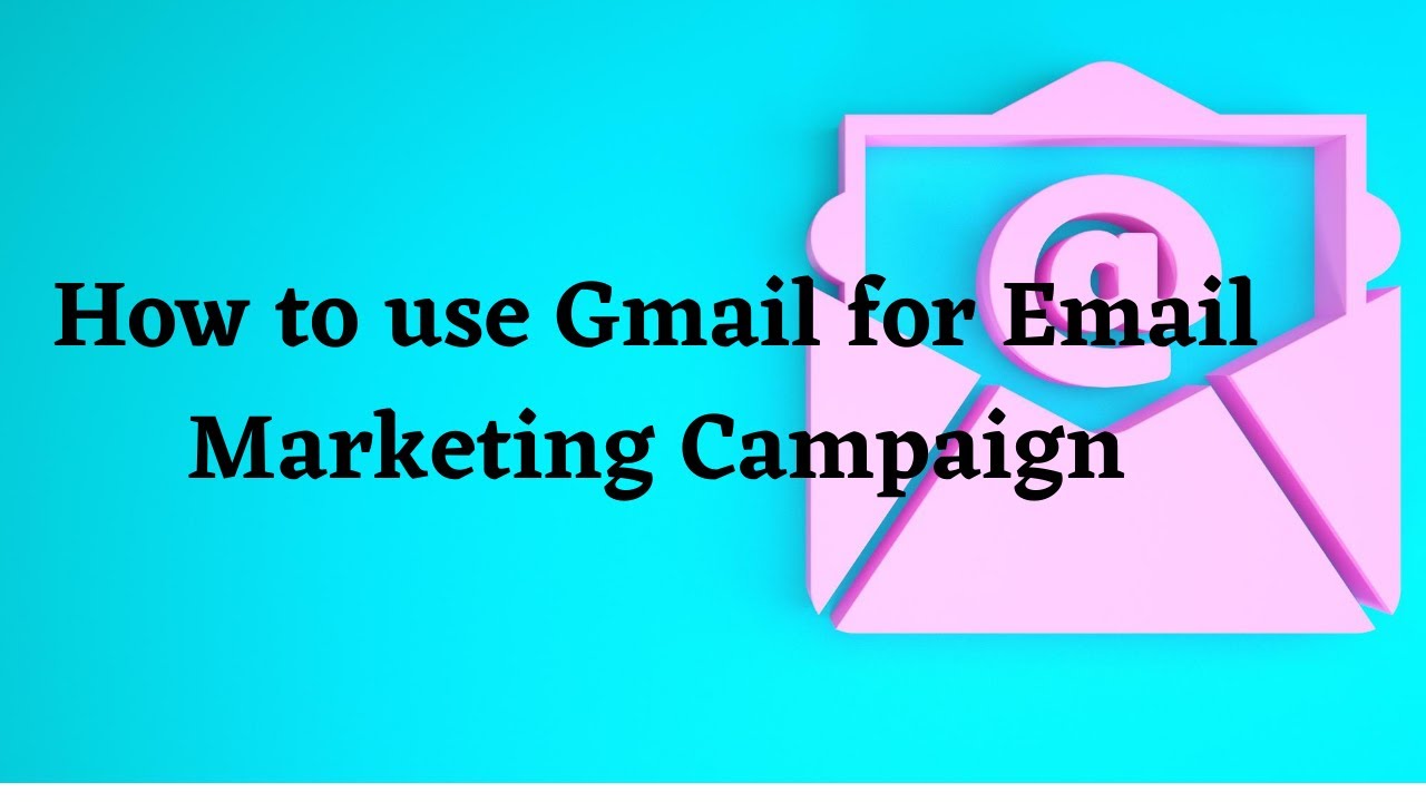 How to use Gmail for Email Marketing Campaign - YouTube