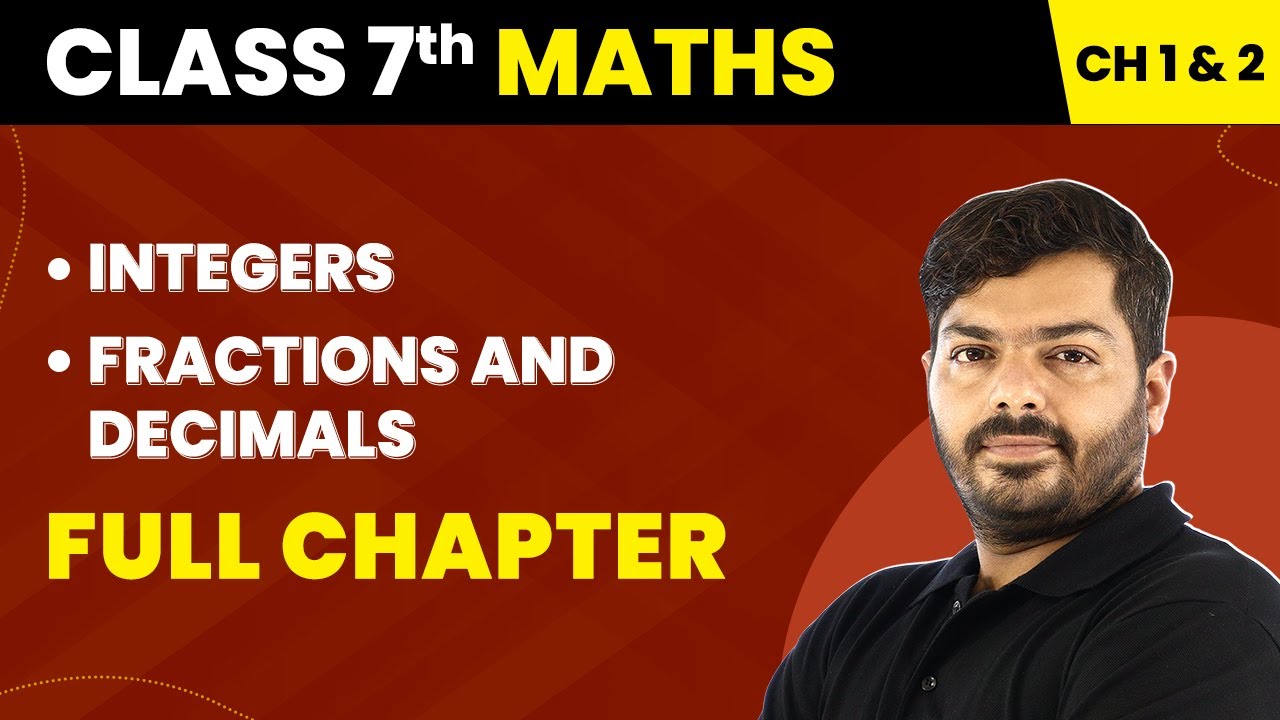 Class 7 Maths Chapter 1 & 2 | Integers | Fractions and Decimals - Full ...